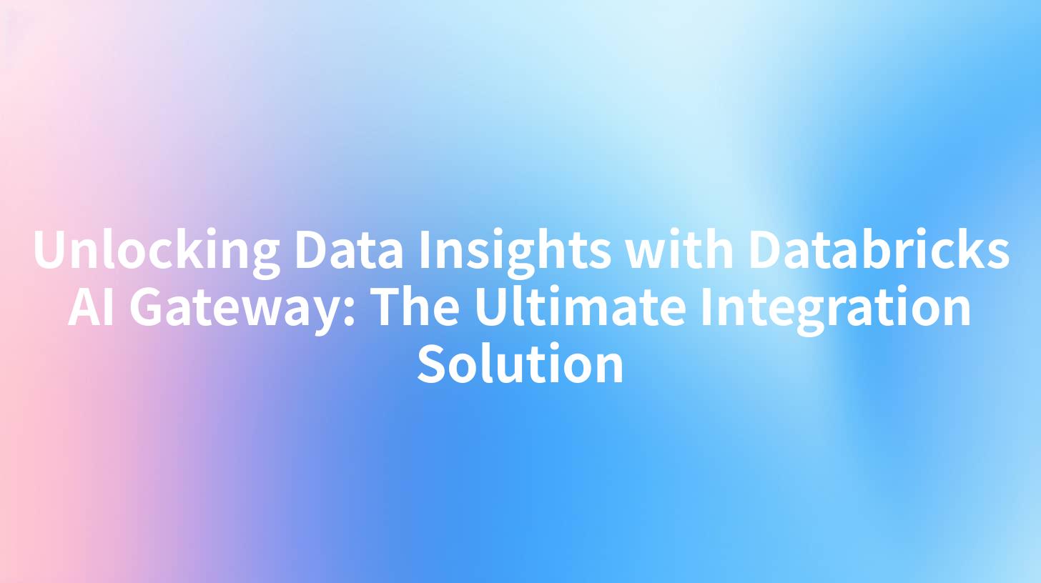 Unlocking Data Insights With Databricks Ai Gateway The Ultimate Integration Solution