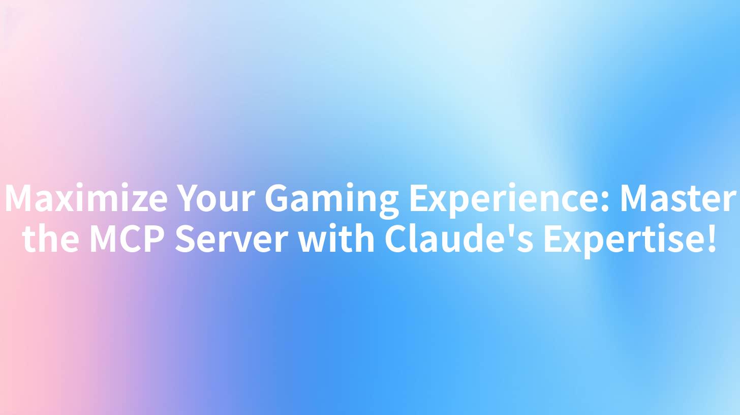 Maximize Your Gaming Experience: Master the MCP Server with Claude's Expertise!