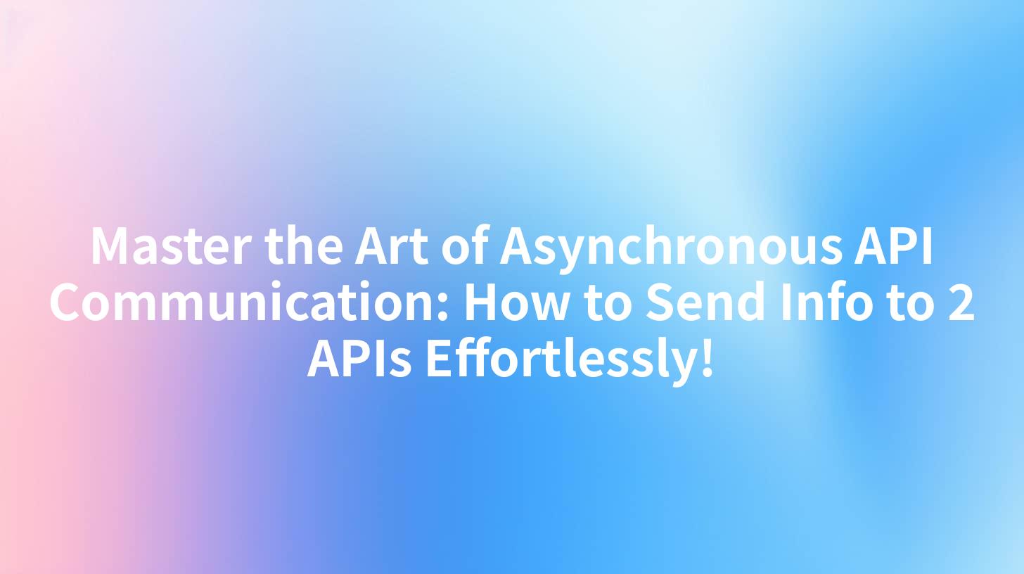 Master the Art of Asynchronous API Communication: How to Send Info to 2 APIs Effortlessly!