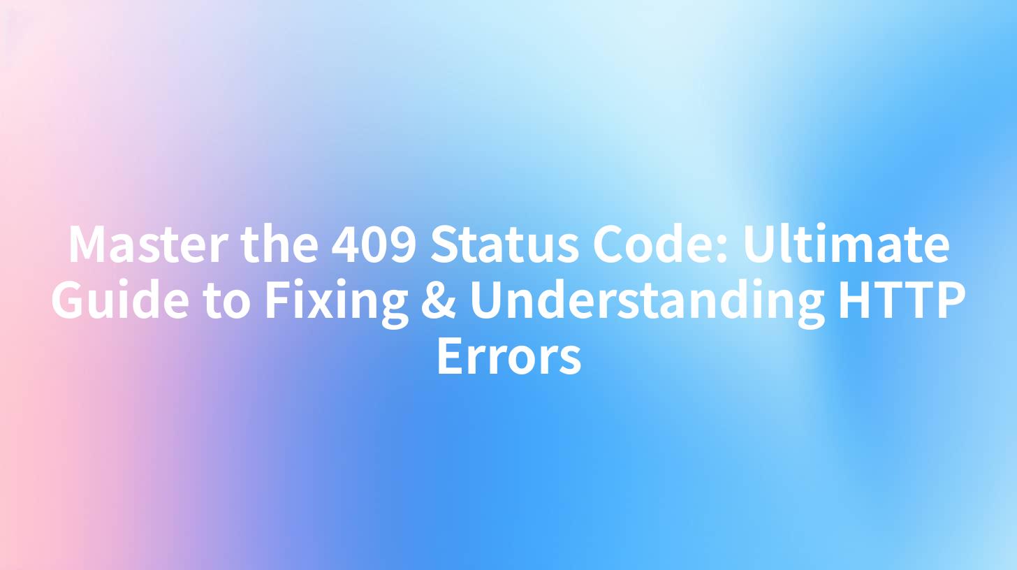 Master the 409 Status Code: Ultimate Guide to Fixing & Understanding ... Master the 409 Status Code: Ultimate Guide to Fixing & Understanding ...