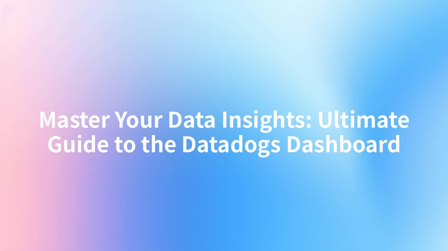 Master Your Data Insights: Ultimate Guide to the Datadogs Dashboard