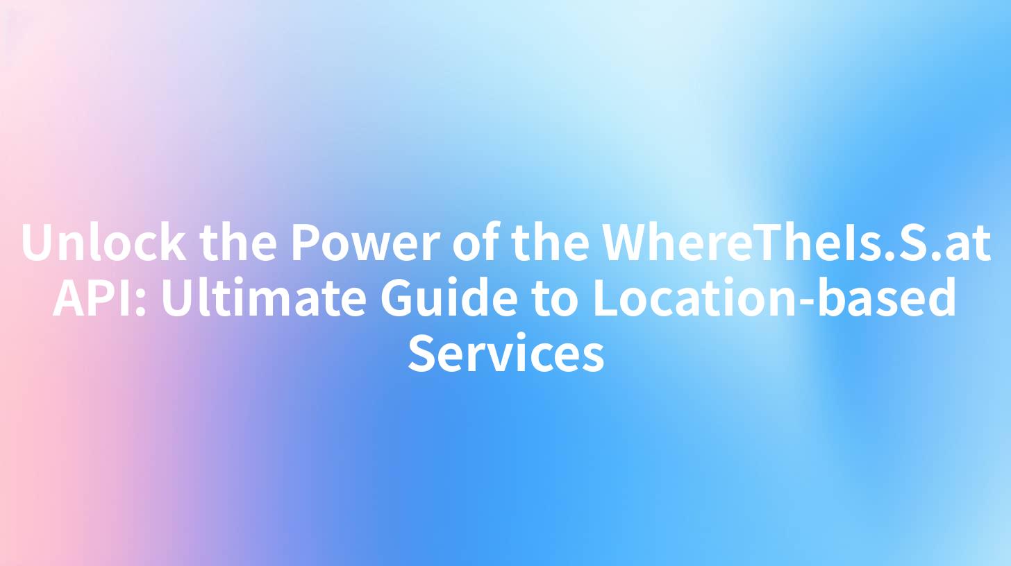 Unlock the Power of the WhereTheIs.S.at API: Ultimate Guide to Location-based Services