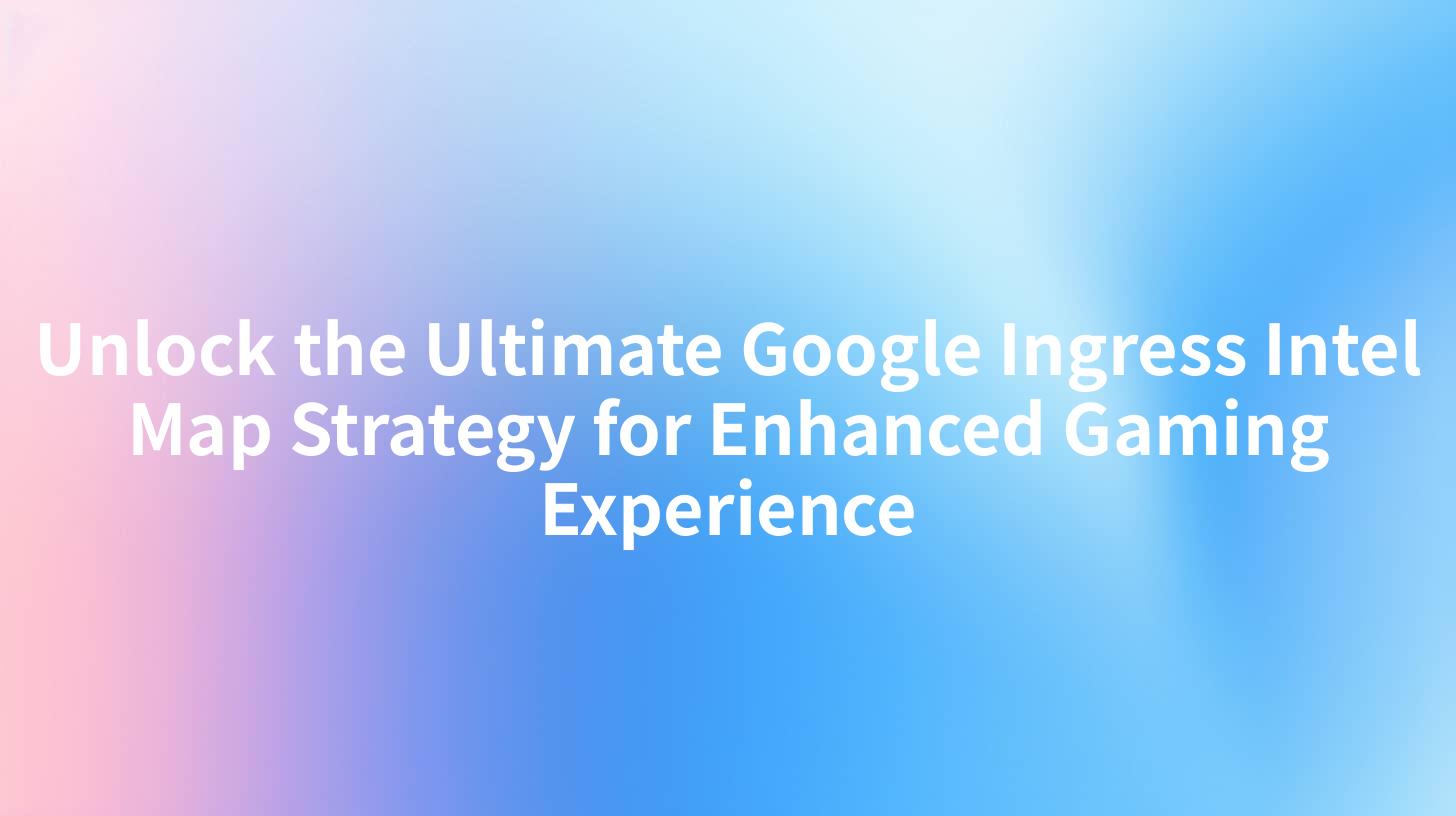 Unlock the Ultimate Google Ingress Intel Map Strategy for Enhanced ...