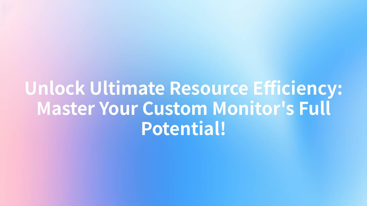 Unlock Ultimate Resource Efficiency: Master Your Custom Monitor's Full Potential!