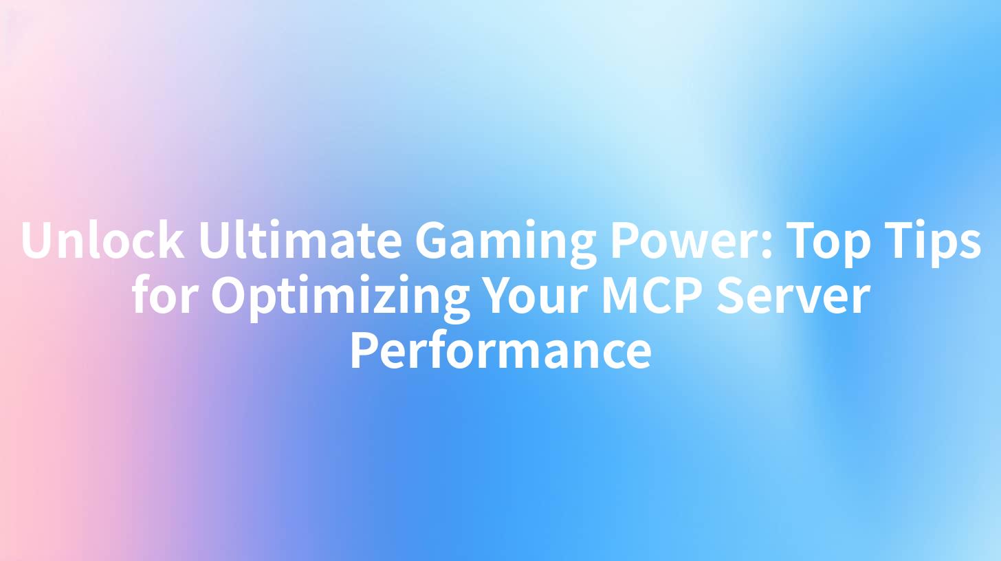 Unlock Ultimate Gaming Power: Top Tips for Optimizing Your MCP Server Performance