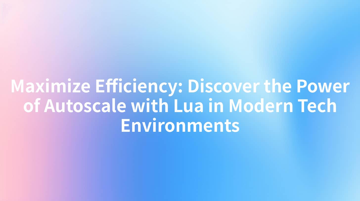 Maximize Efficiency: Discover the Power of Autoscale with Lua in Modern ...