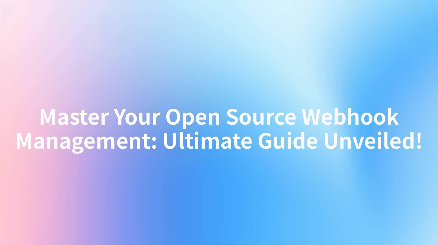 Master Your Open Source Webhook Management: Ultimate Guide Unveiled!