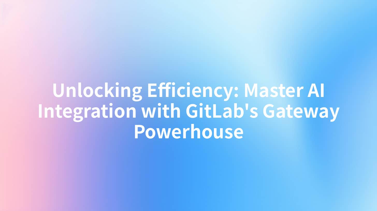 Unlocking Efficiency: Master AI Integration with GitLab's Gateway ...