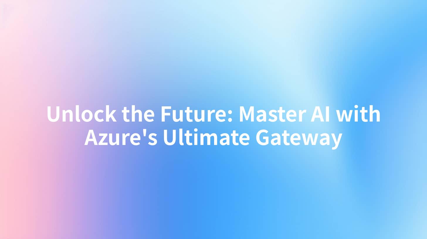 Unlock the Future: Master AI with Azure's Ultimate Gateway