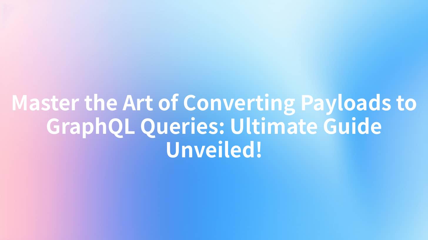 Master the Art of Converting Payloads to GraphQL Queries: Ultimate Guide Unveiled!