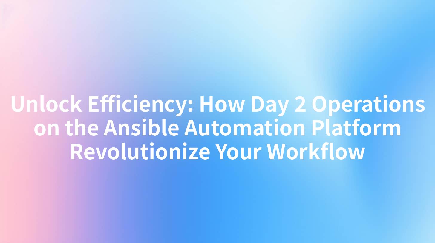 Unlock Efficiency: How Day 2 Operations on the Ansible Automation Platform Revolutionize Your ...