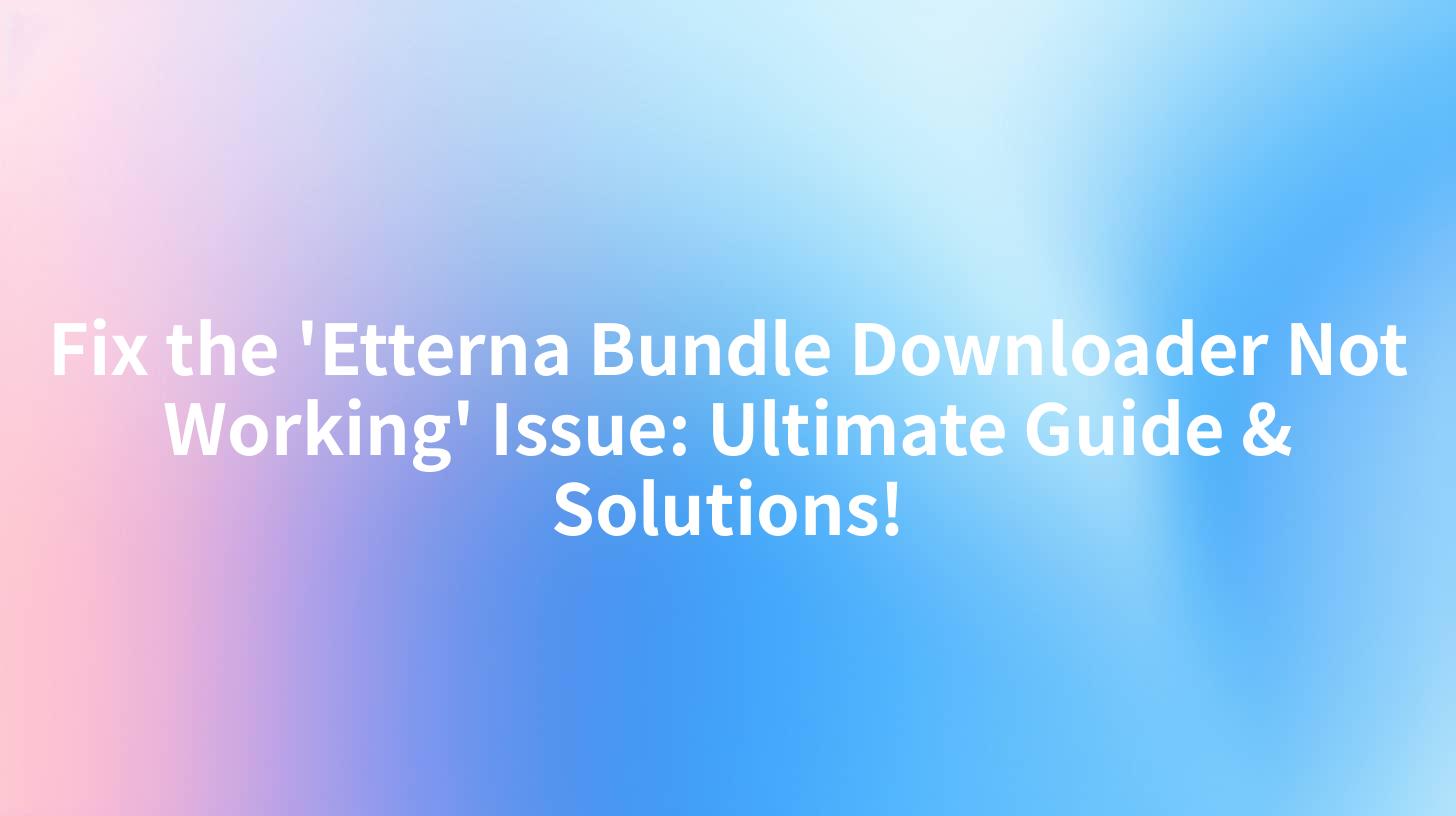 Fix the 'Etterna Bundle Downloader Not Working' Issue: Ultimate Guide & Solutions!