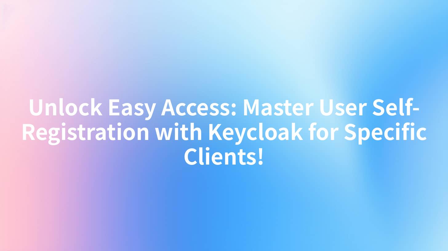 Unlock Easy Access: Master User Self-Registration with Keycloak for Specific Clients!