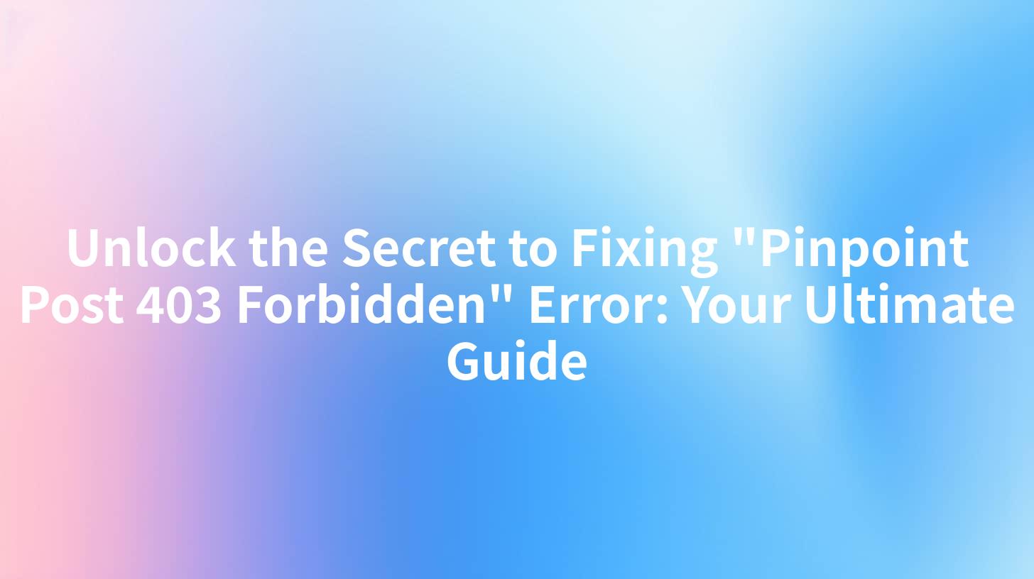 Unlock the Secret to Fixing "Pinpoint Post 403 Forbidden" Error: Your Ultimate Guide