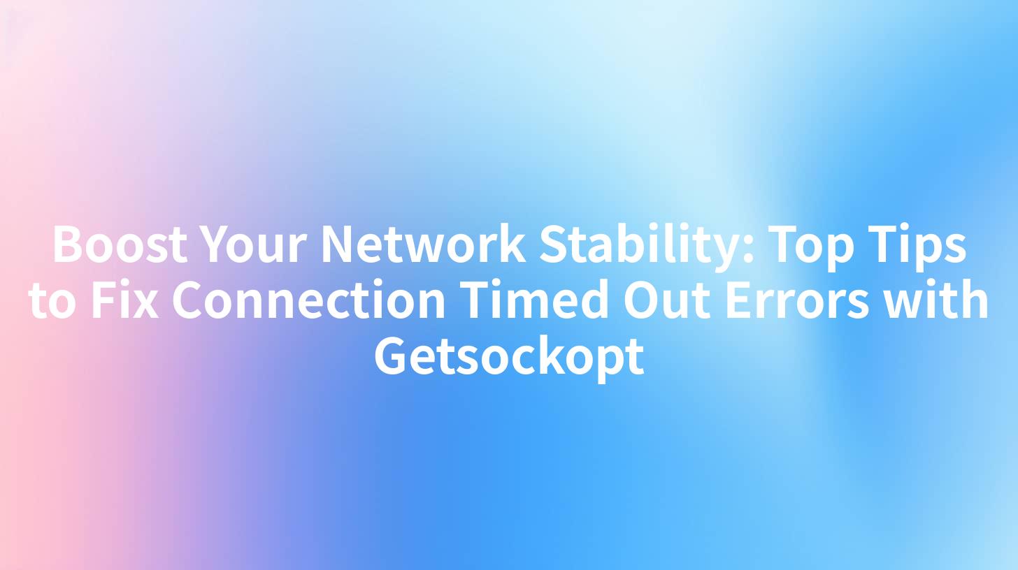 Boost Your Network Stability: Top Tips to Fix Connection Timed Out ...