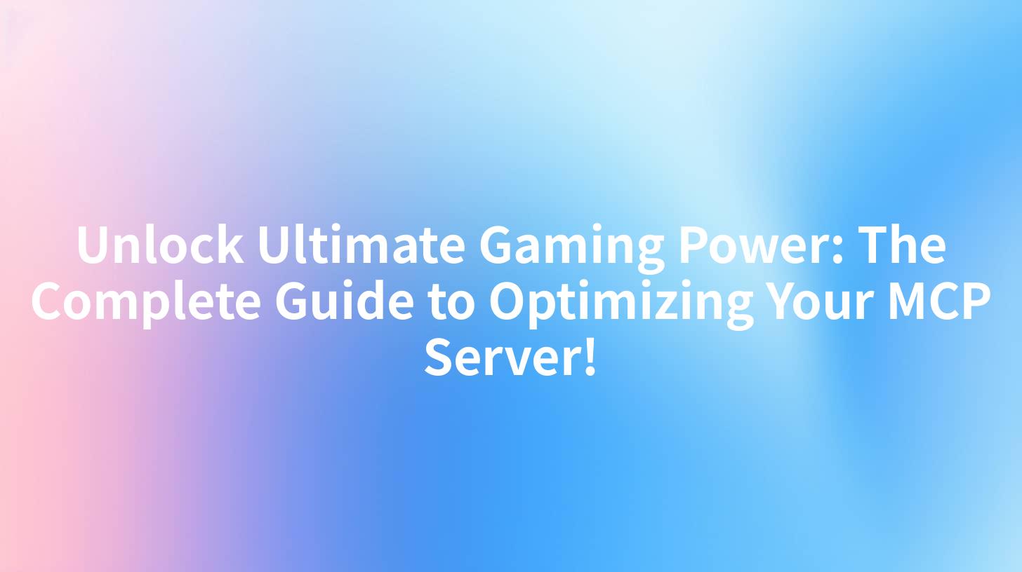 Unlock Ultimate Gaming Power: The Complete Guide to Optimizing Your MCP Server!