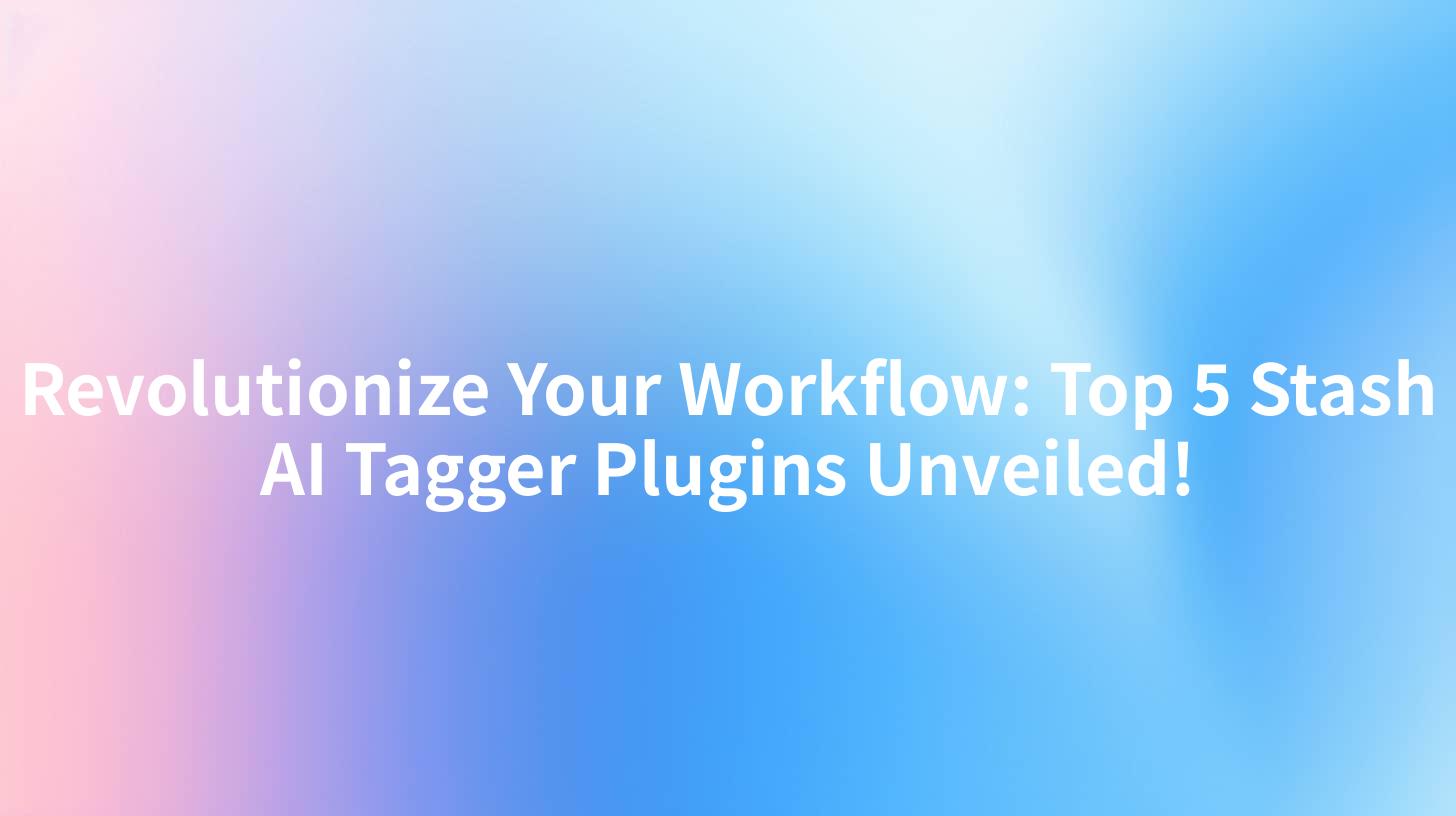 Revolutionize Your Workflow: Top 5 Stash AI Tagger Plugins Unveiled!