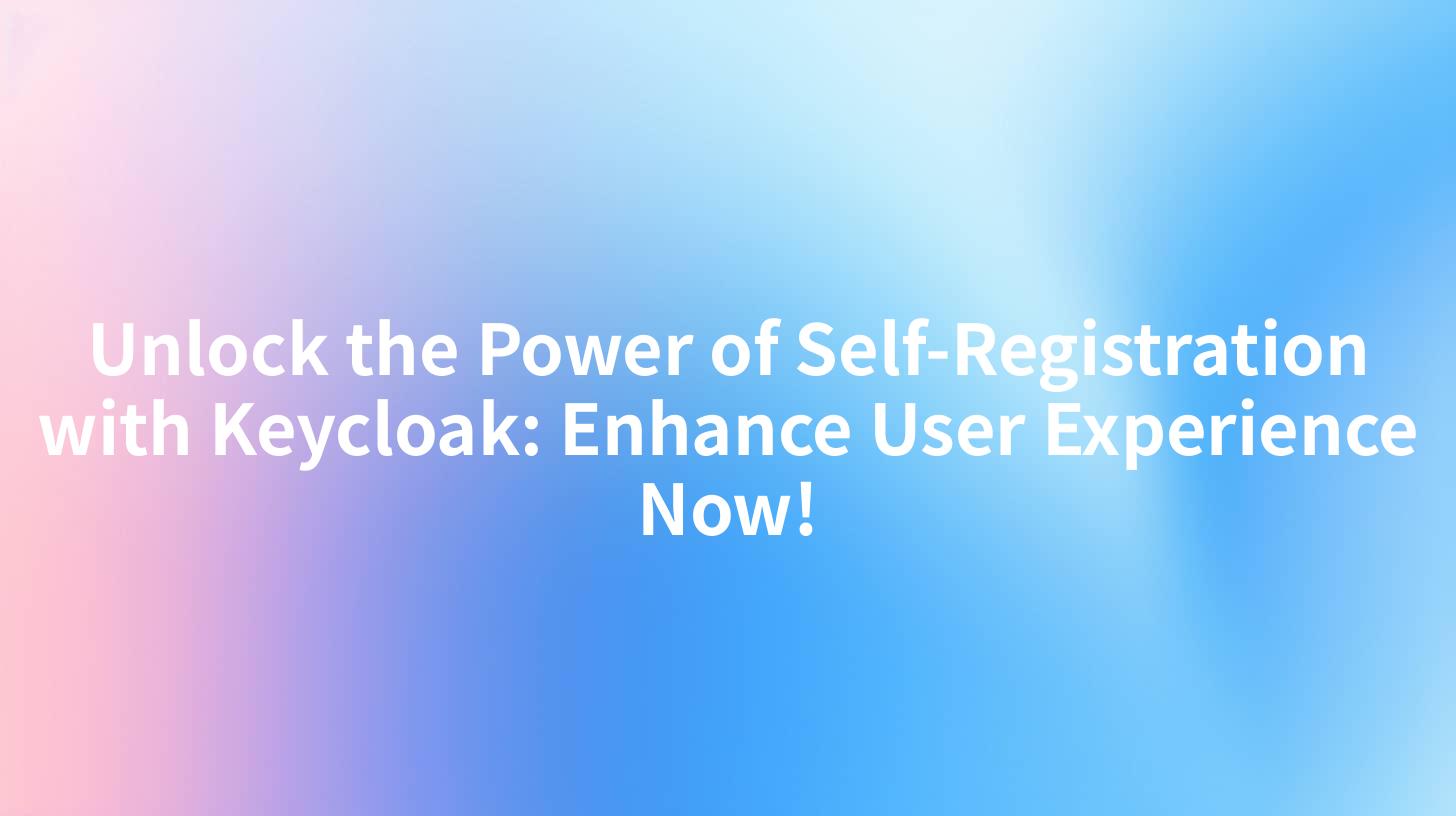 Unlock the Power of Self-Registration with Keycloak: Enhance User ...