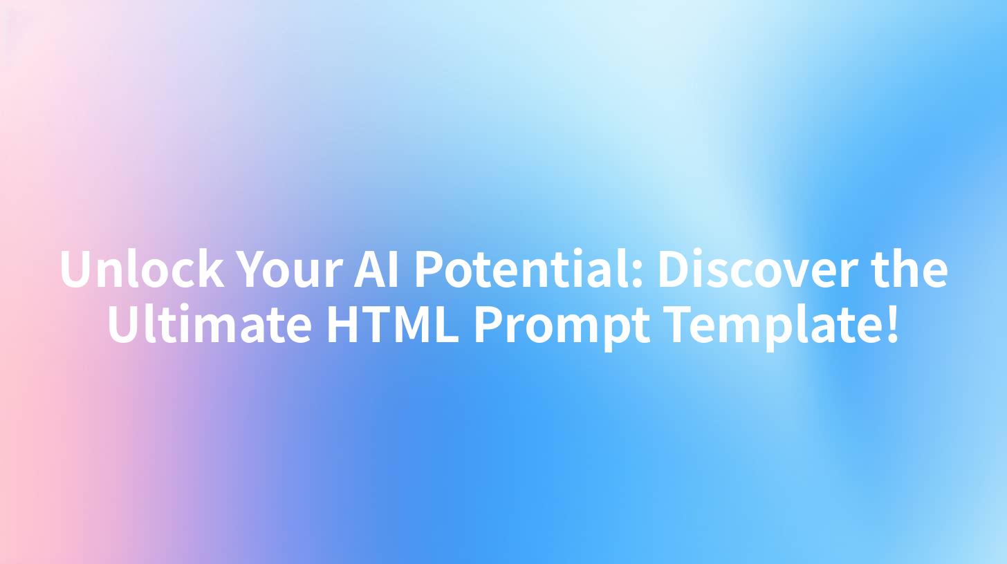 Unlock Your AI Potential: Discover the Ultimate HTML Prompt Template!