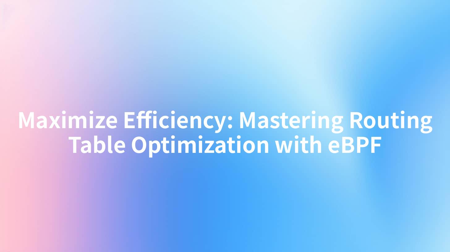 Maximize Efficiency: Mastering Routing Table Optimization with eBPF