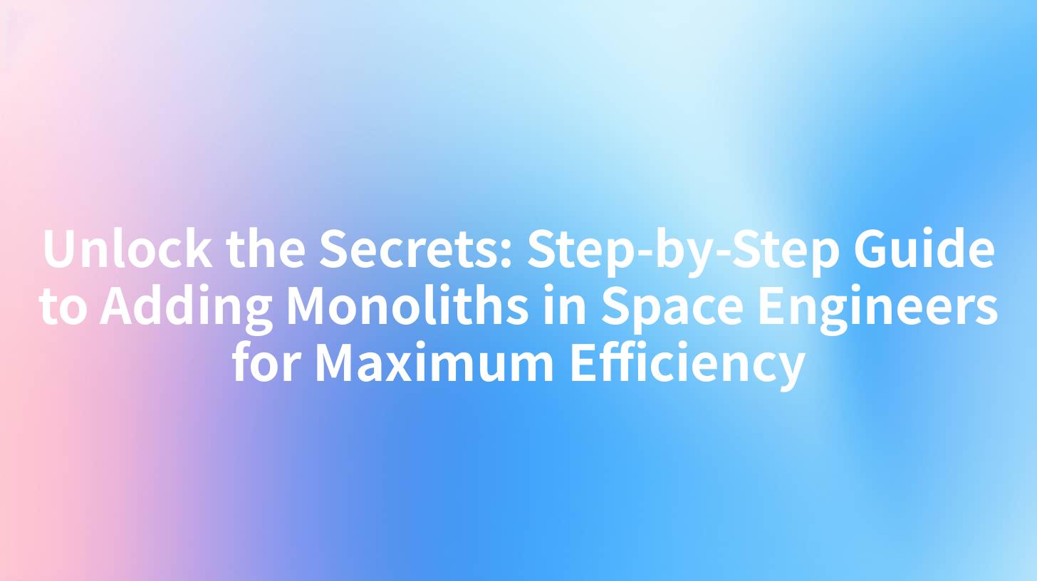 Unlock the Secrets: Step-by-Step Guide to Adding Monoliths in Space Engineers for Maximum Efficiency