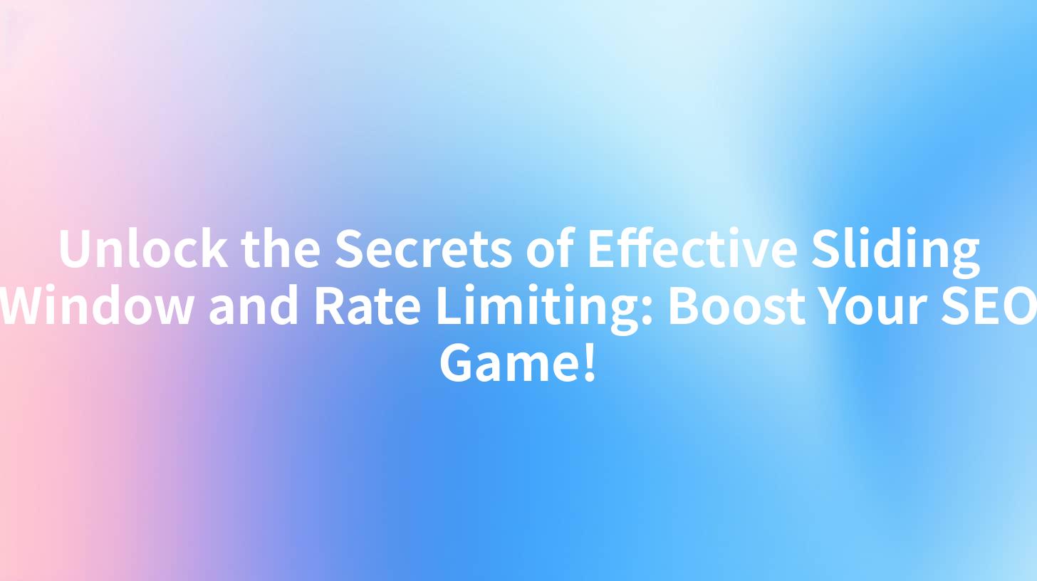 Unlock the Secrets of Effective Sliding Window and Rate Limiting: Boost Your SEO Game!