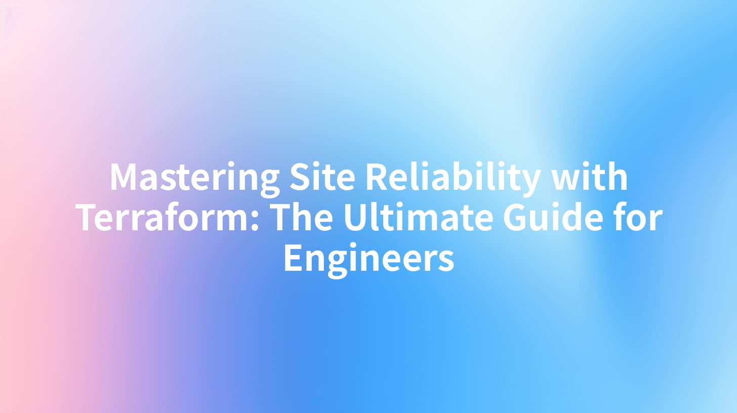 Mastering Site Reliability with Terraform: The Ultimate Guide for Engineers
