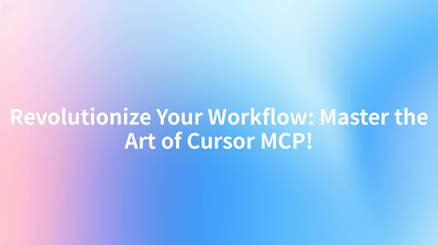 Revolutionize Your Workflow: Master the Art of Cursor MCP!