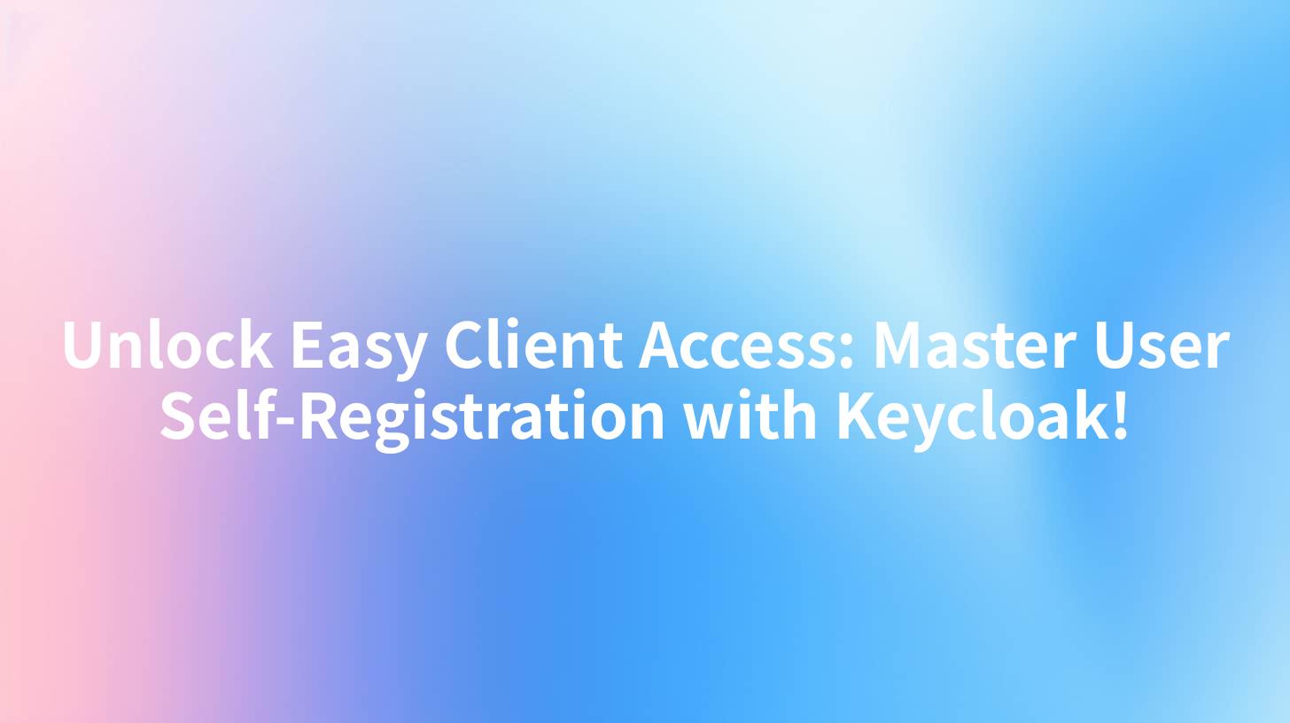 Unlock Easy Client Access: Master User Self-Registration with Keycloak!
