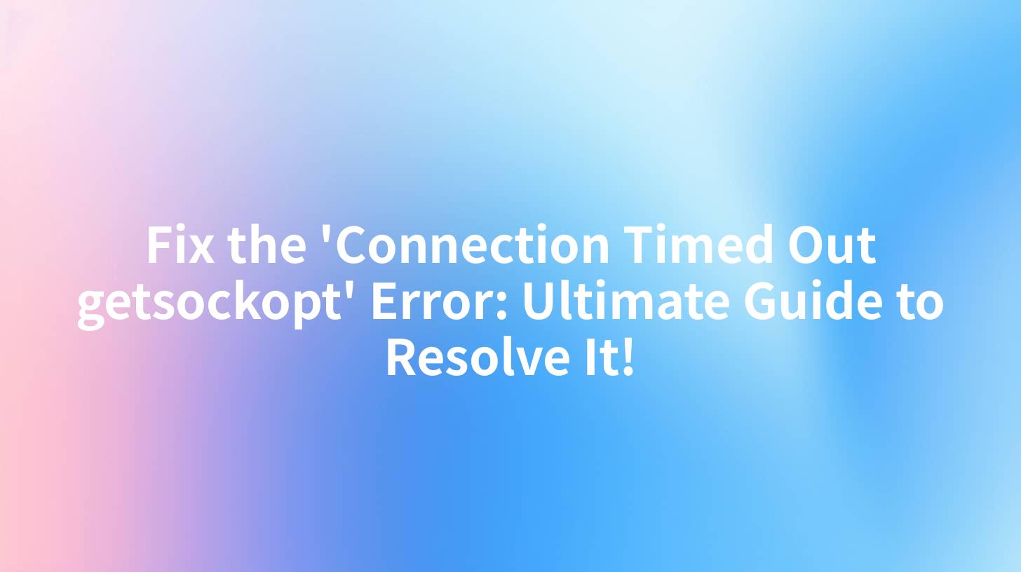 Fix The Connection Timed Out Getsockopt Error Ultimate Guide To 6388