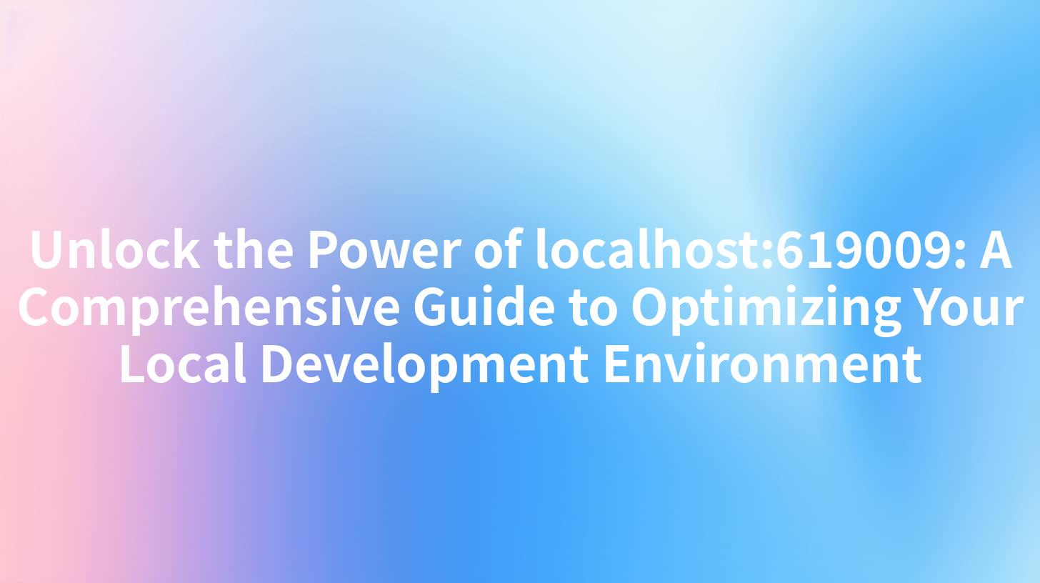 Unlock the Power of localhost:619009: A Comprehensive Guide to ...