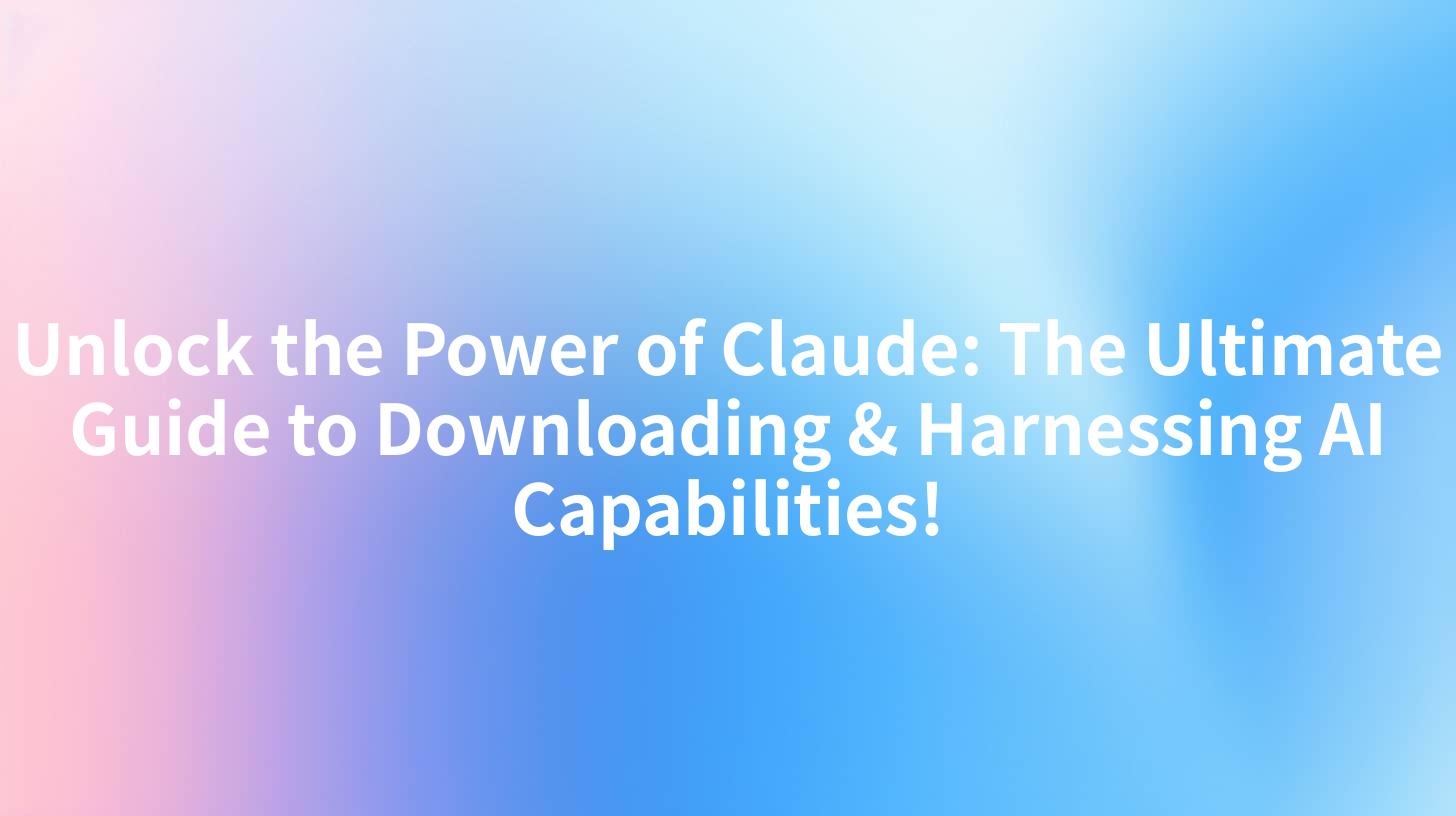 Unlock the Power of Claude: The Ultimate Guide to Downloading ...