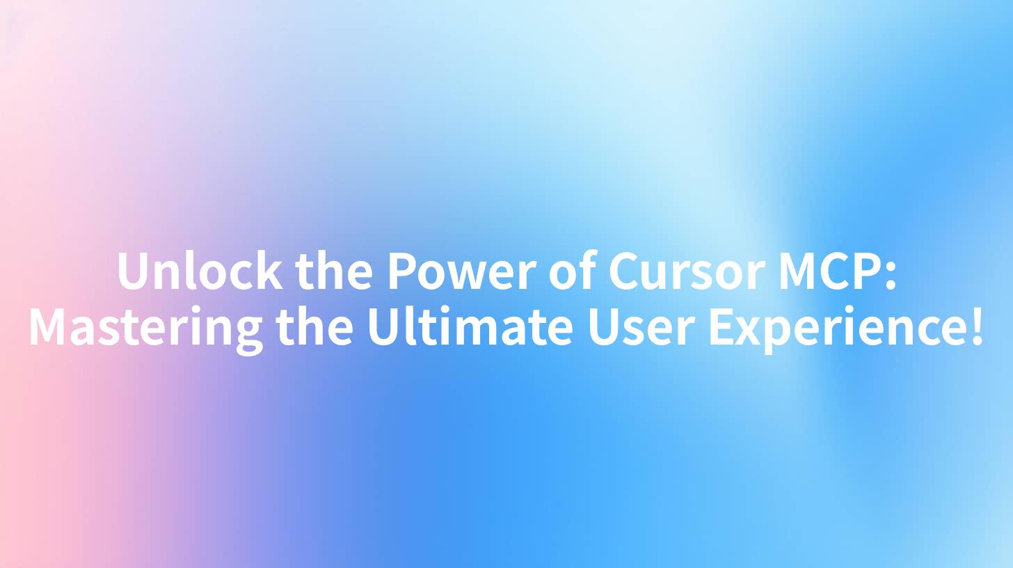 Unlock the Power of Cursor MCP: Mastering the Ultimate User Experience!