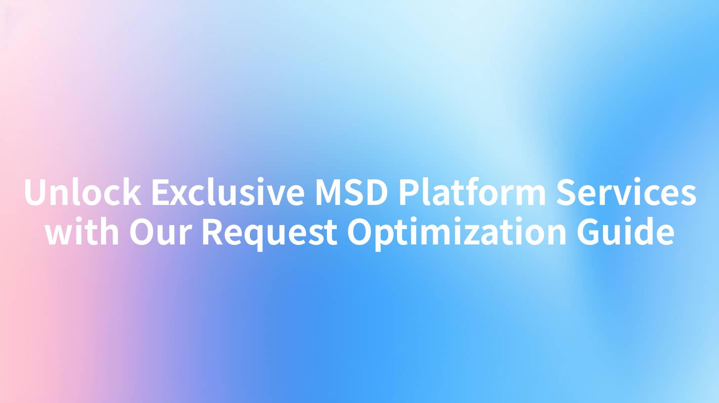 Unlock Exclusive MSD Platform Services with Our Request Optimization Guide
