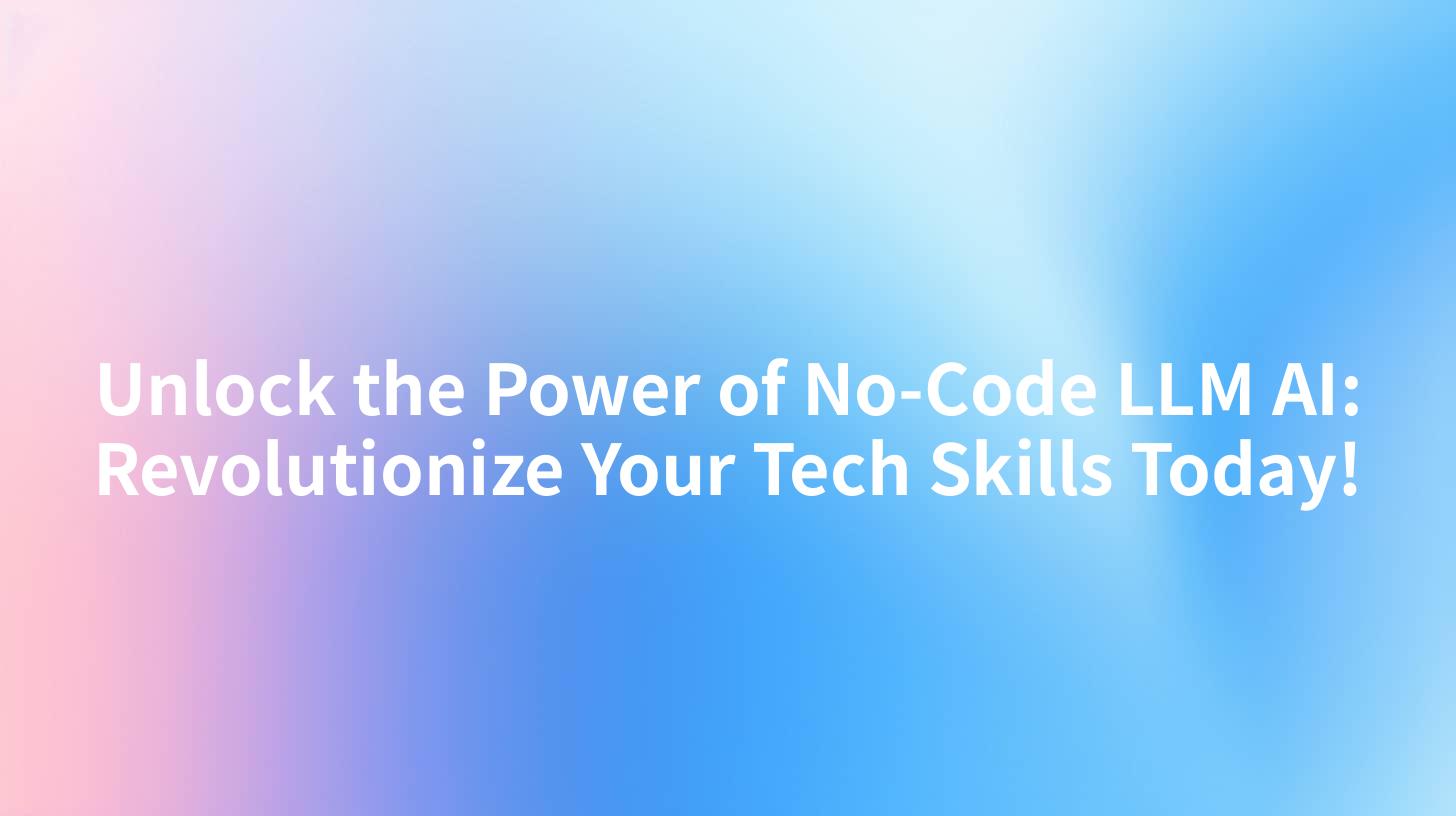 Unlock the Power of No-Code LLM AI: Revolutionize Your Tech Skills Today!