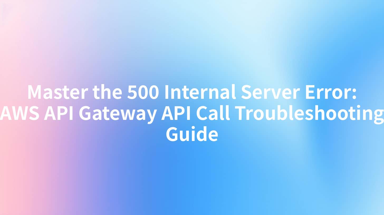 Master the 500 Internal Server Error: AWS API Gateway API Call ... Master the 500 Internal Server Error: AWS API Gateway API Call ...