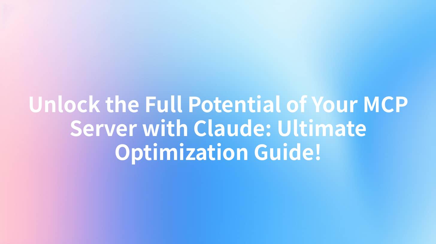 Unlock the Full Potential of Your MCP Server with Claude: Ultimate Optimization Guide!