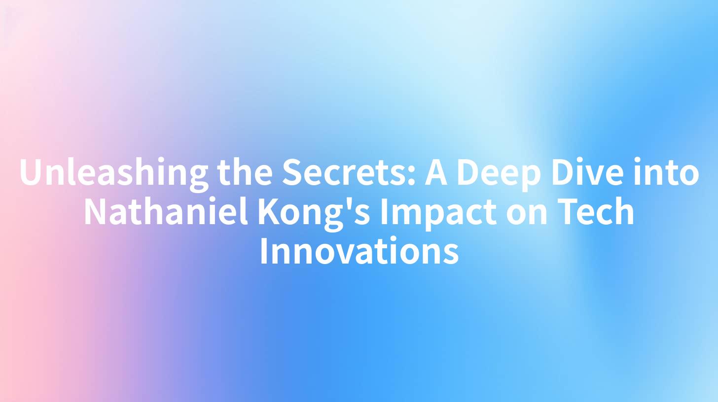 Unleashing the Secrets: A Deep Dive into Nathaniel Kong's Impact on ...