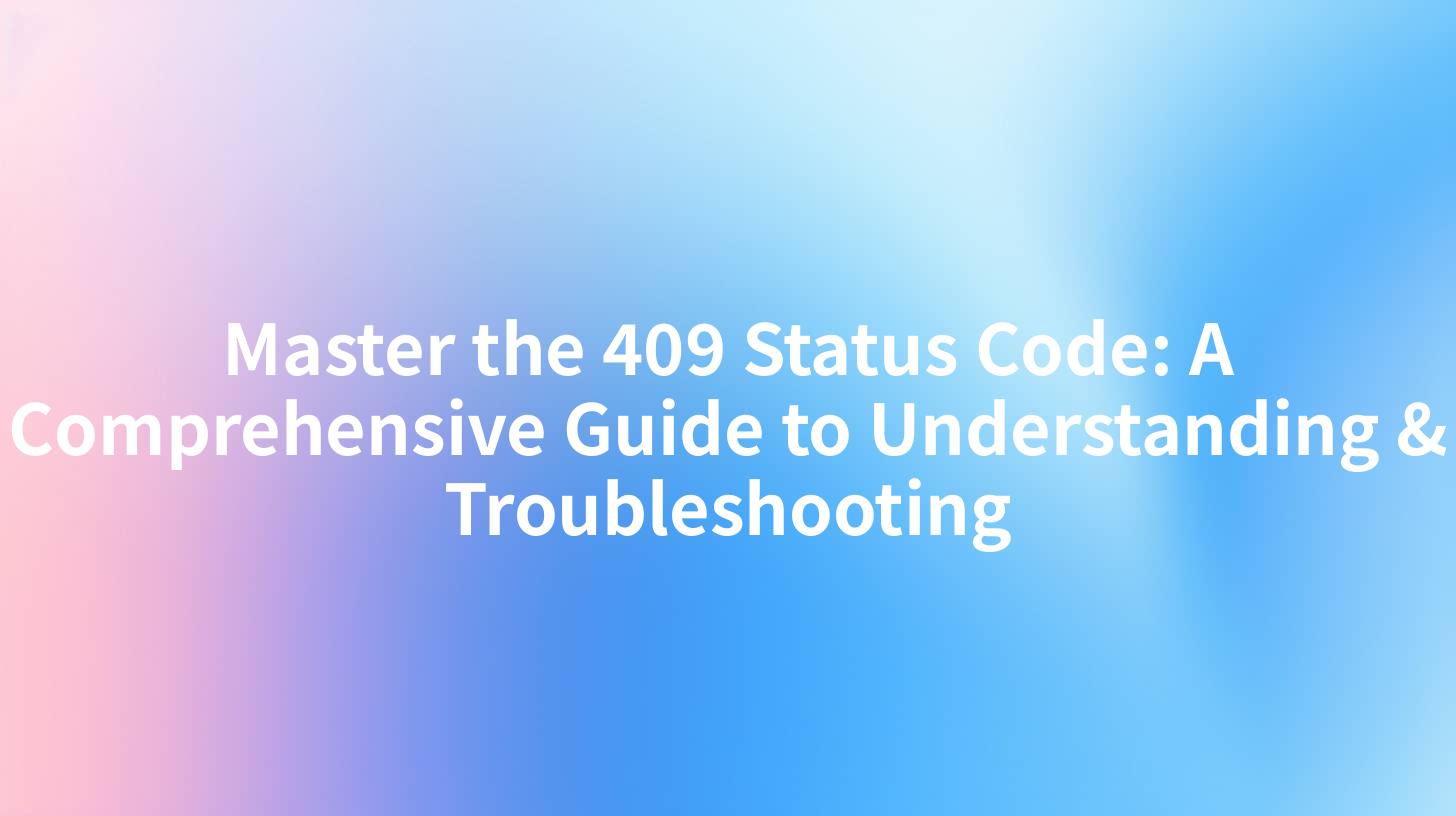Master the 409 Status Code: A Comprehensive Guide to Understanding & Troubleshooting