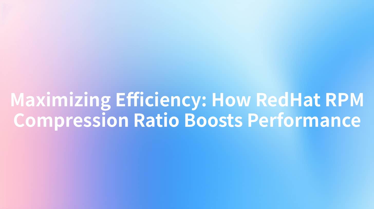 Maximizing Efficiency: How RedHat RPM Compression Ratio Boosts Performance