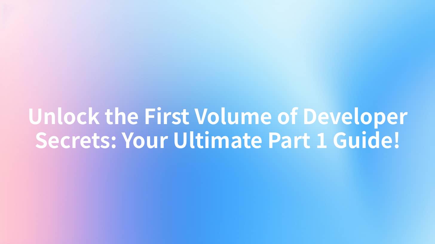 Unlock the First Volume of Developer Secrets: Your Ultimate Part 1 Guide!
