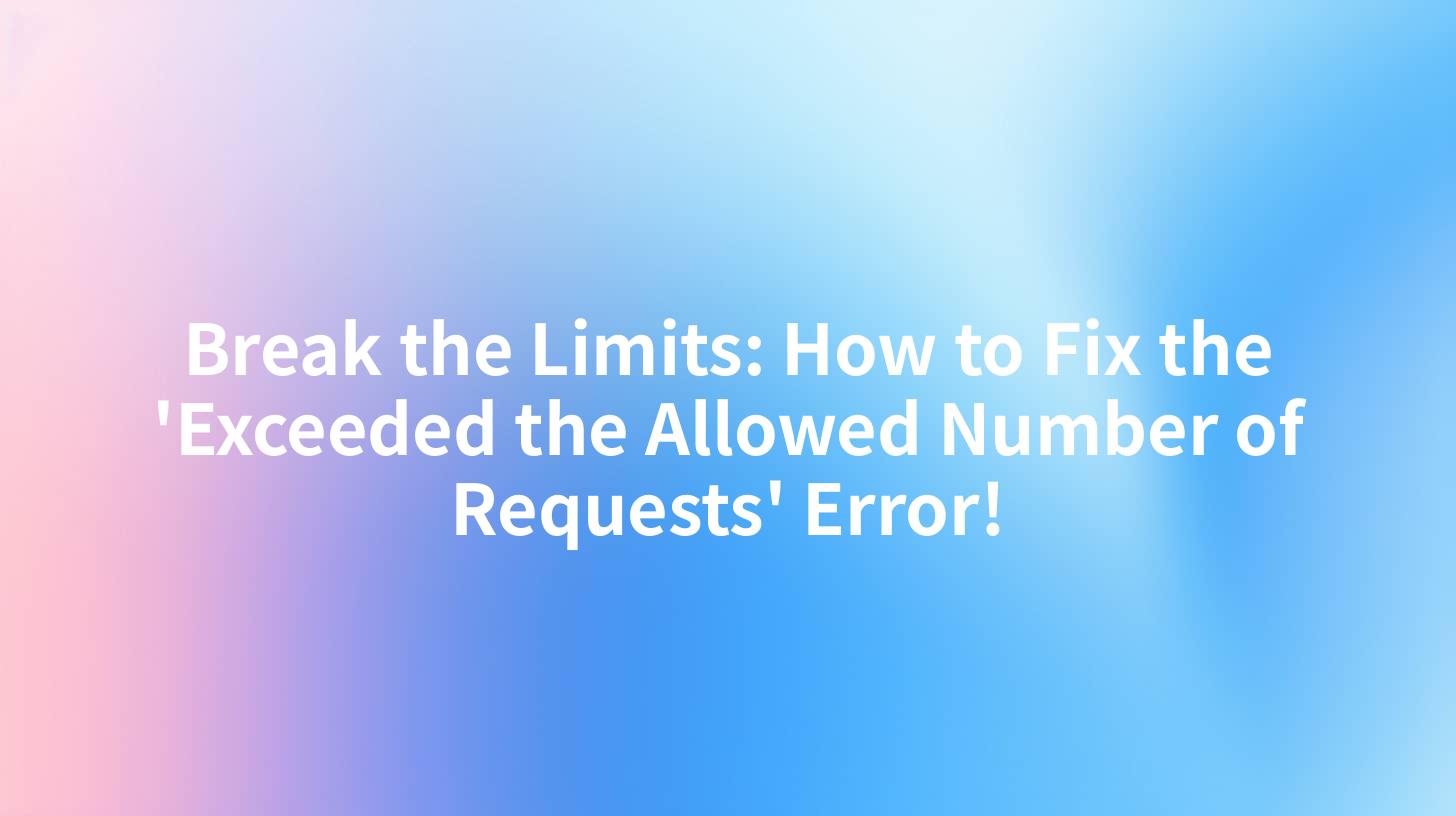 Break the Limits: How to Fix the 'Exceeded the Allowed Number of ...