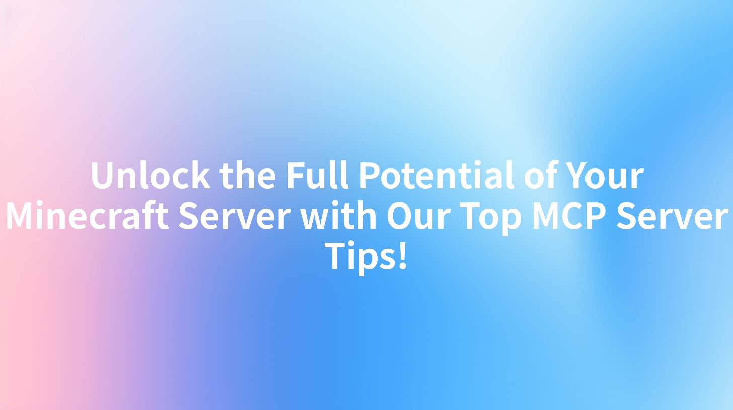 Unlock the Full Potential of Your Minecraft Server with Our Top MCP Server Tips!