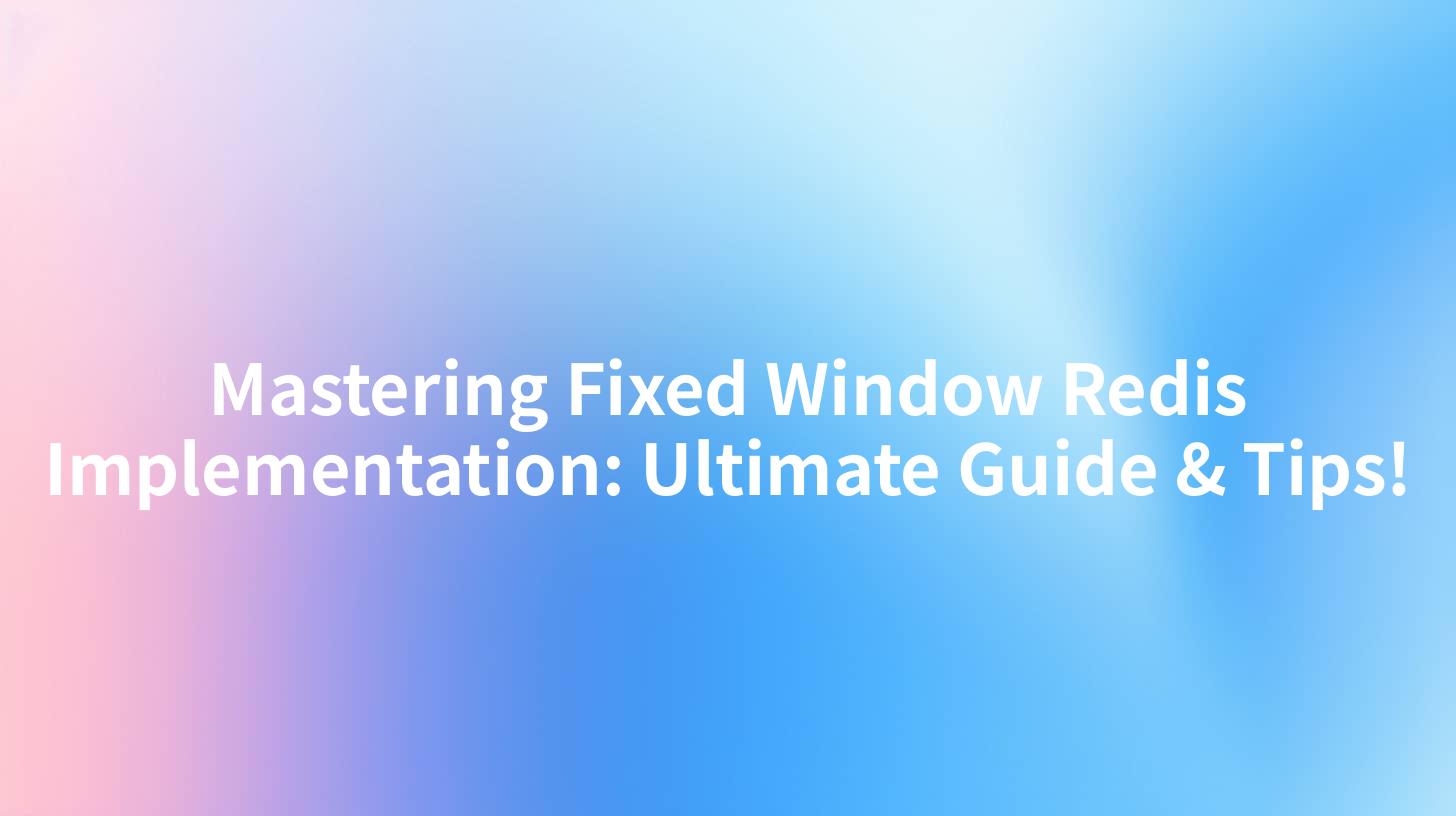 Mastering Fixed Window Redis Implementation: Ultimate Guide & Tips!