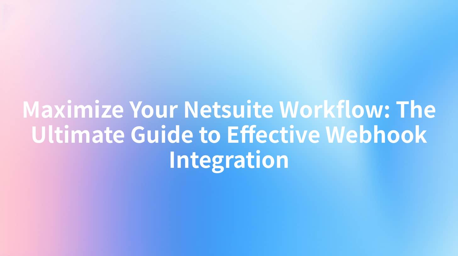 Maximize Your Netsuite Workflow: The Ultimate Guide to Effective ...