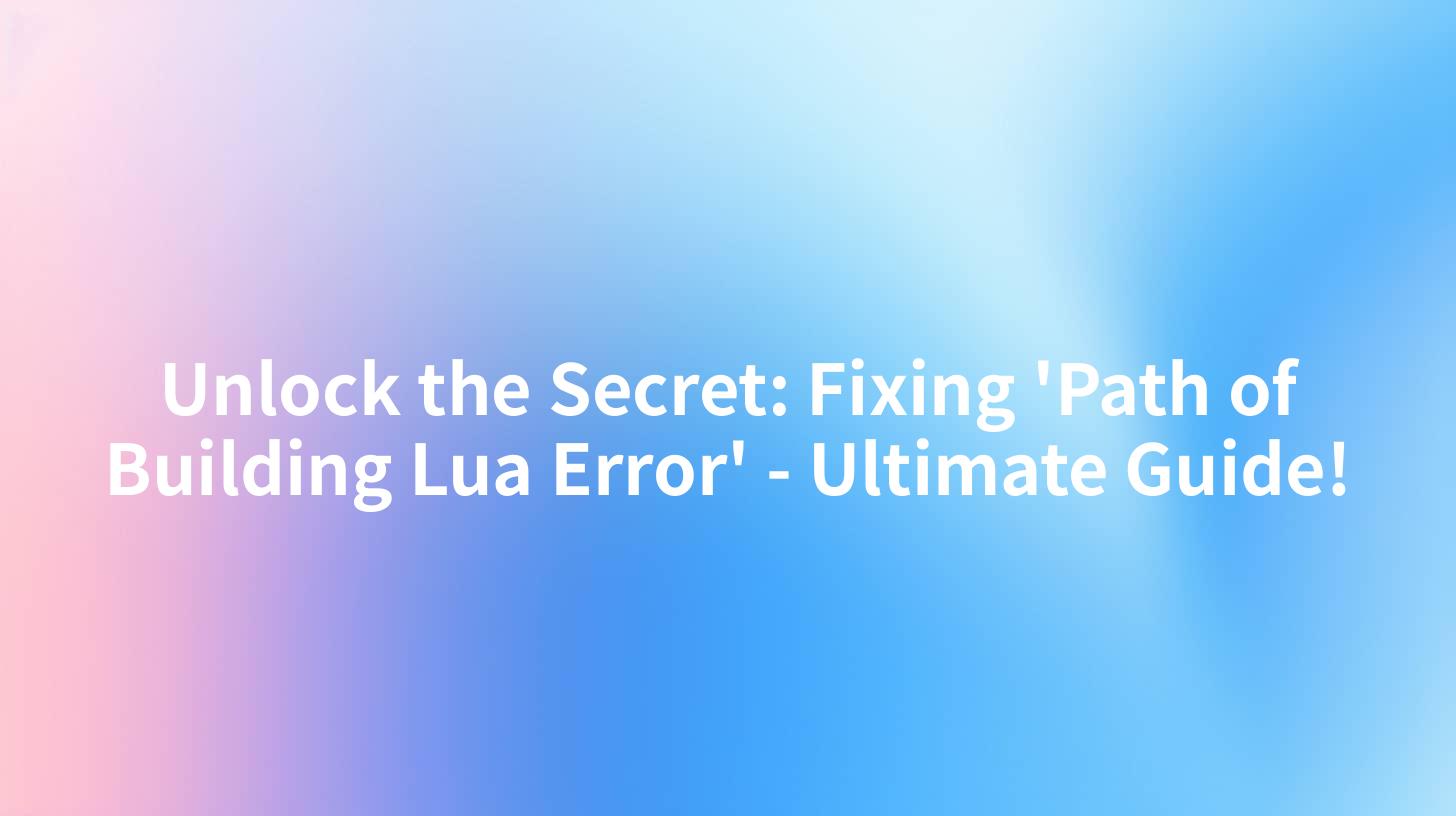 Unlock the Secret: Fixing 'Path of Building Lua Error' - Ultimate Guide!