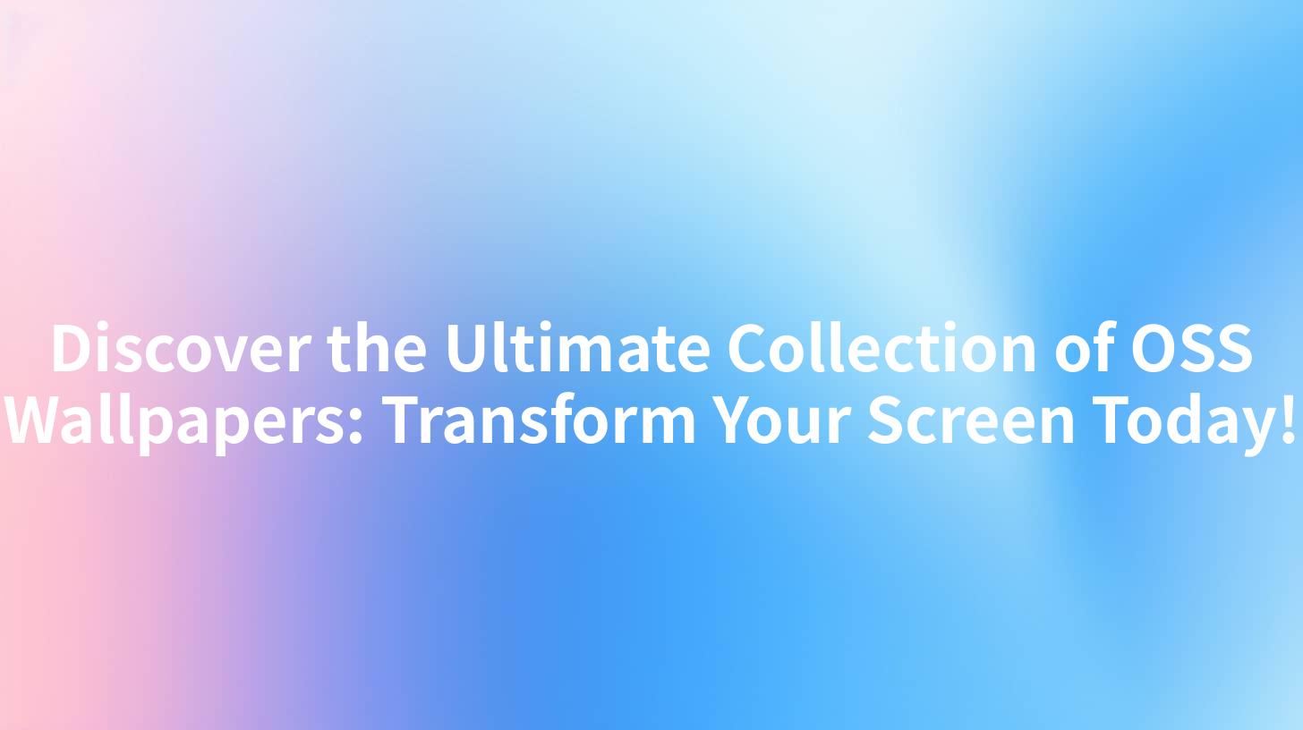 Discover the Ultimate Collection of OSS Wallpapers: Transform Your Screen Today!
