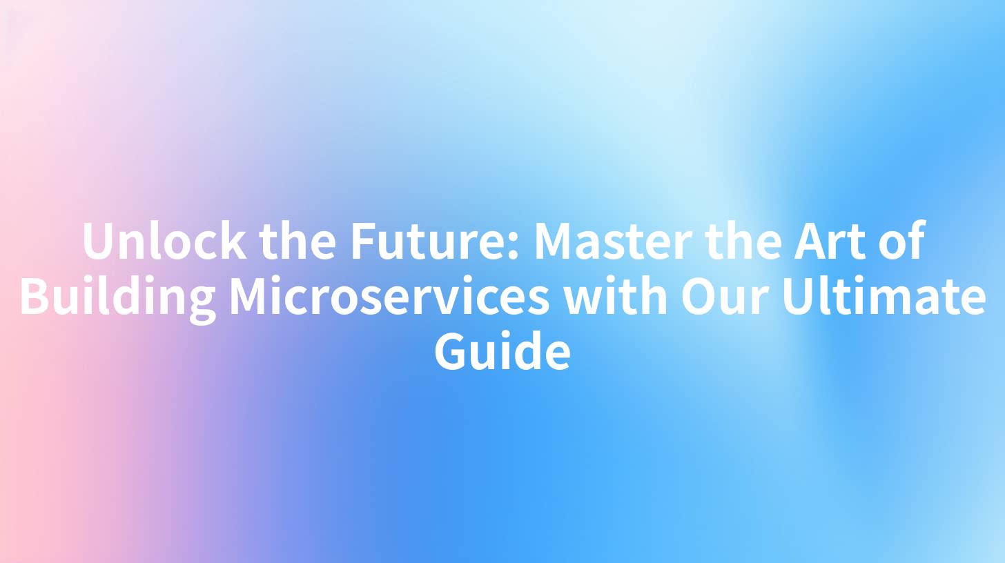 Unlock the Future: Master the Art of Building Microservices with Our ...